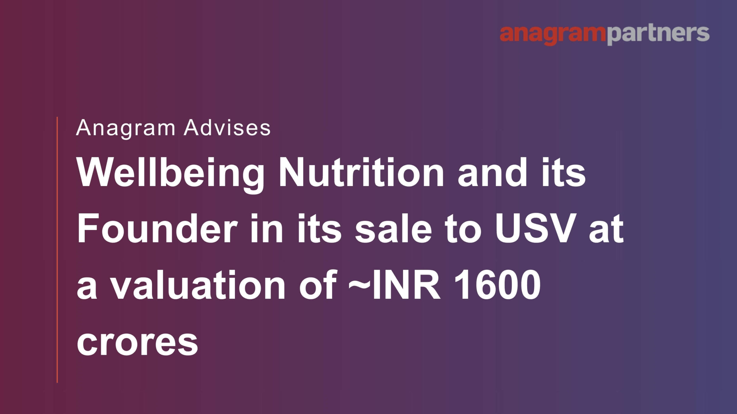 Anagram Partners advises Wellbeing Nutrition and its Founder in its ...